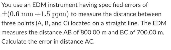 Solved You use an EDM instrument having specified errors of | Chegg.com