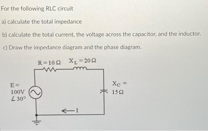 Solved For the following RLC circuit a) calculate the total | Chegg.com