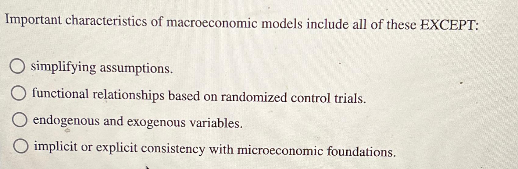 Solved Important characteristics of macroeconomic models | Chegg.com