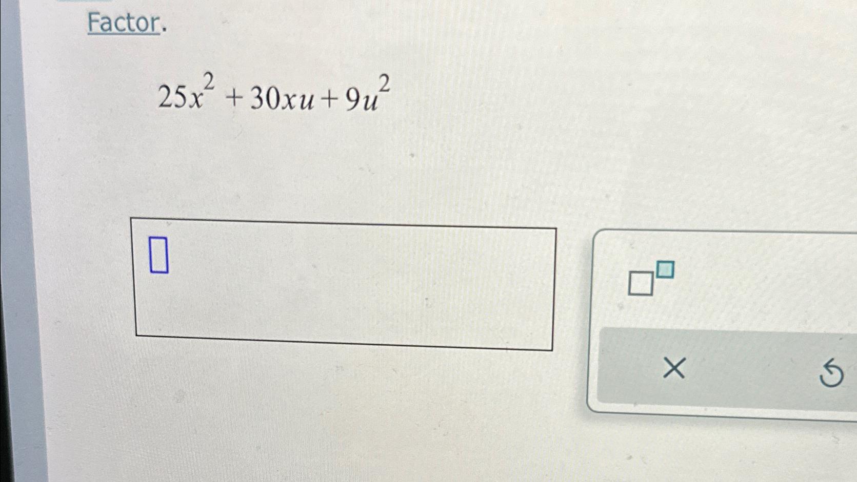 Solved Factor.25x2+30xu+9u2 | Chegg.com