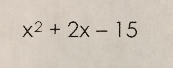 Solved x2 + 2X-15 | Chegg.com