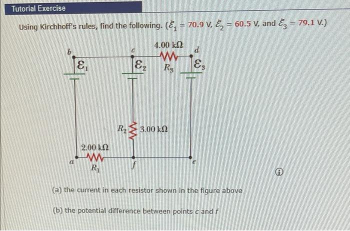 Solved Tutorial Exercise Using Kirchhoff's rules, find the | Chegg.com