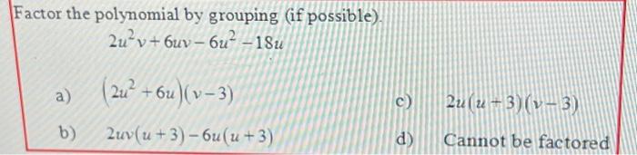 Solved Factor the polynomial by grouping (if possible). | Chegg.com