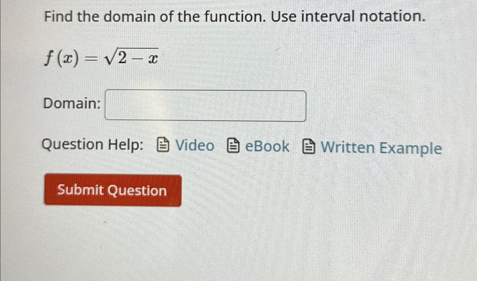 Solved Find the domain of the function. Use interval | Chegg.com