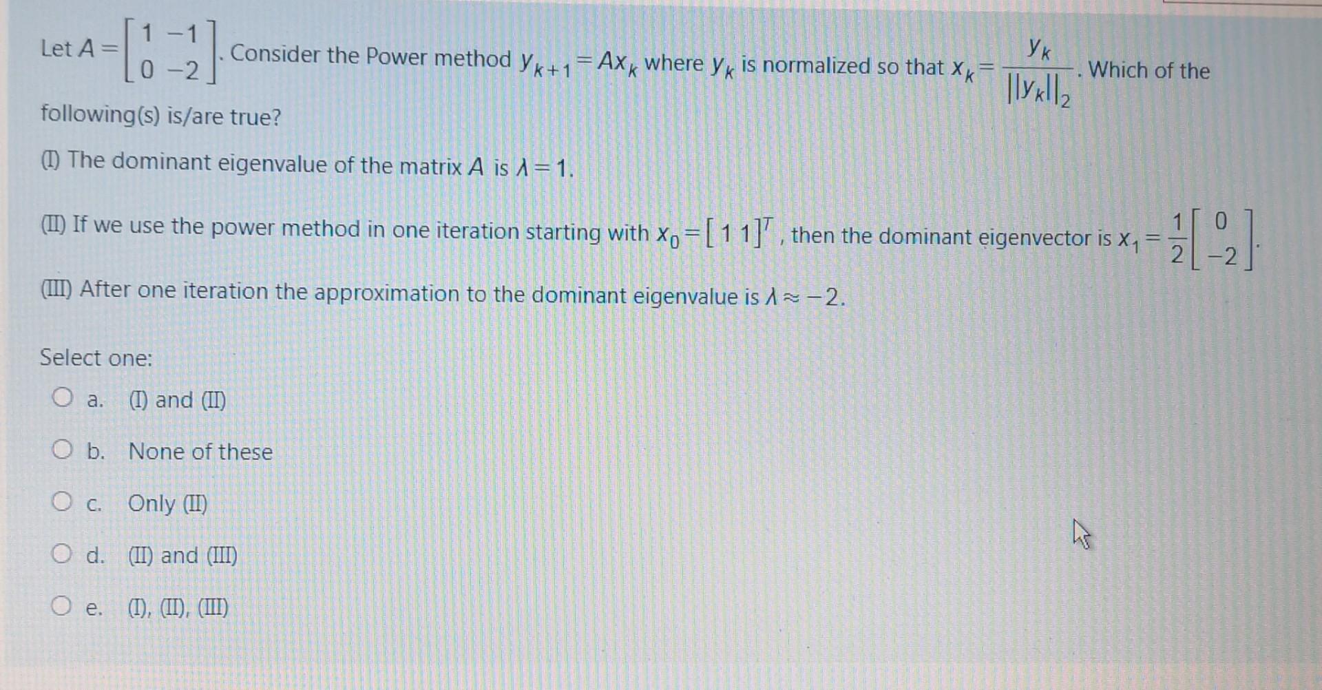 Solved Let A=[10−1−2]. Consider the Power method yk+1=Axk | Chegg.com