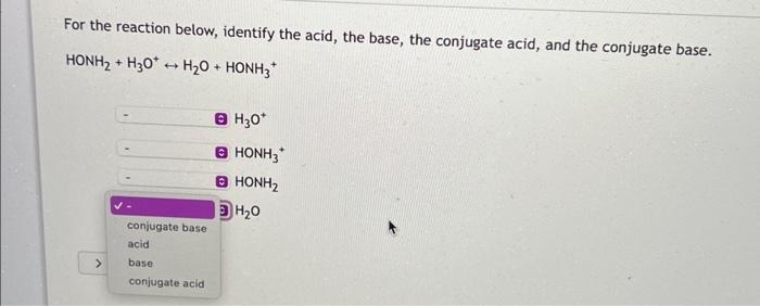 Solved For the reaction below, identify the acid, the base, | Chegg.com