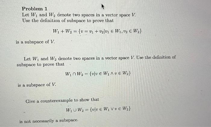 Solved Problem 1 Let W1 and W2 denote two spaces in a vector | Chegg.com