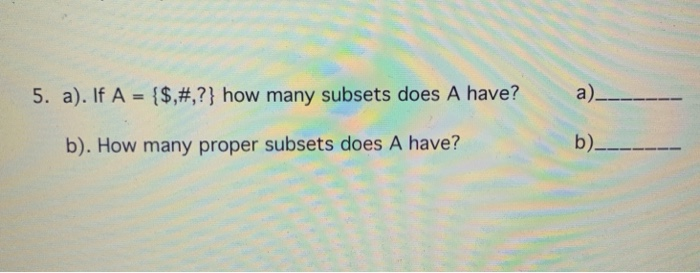 Solved 5. a). If A = {$,#,?} how many subsets does A have? | Chegg.com