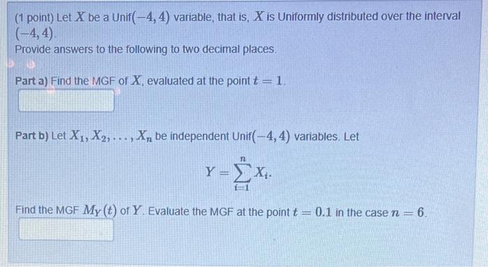 Solved (1 point) Let X be a Unif (−4,4) variable, that is, X | Chegg.com