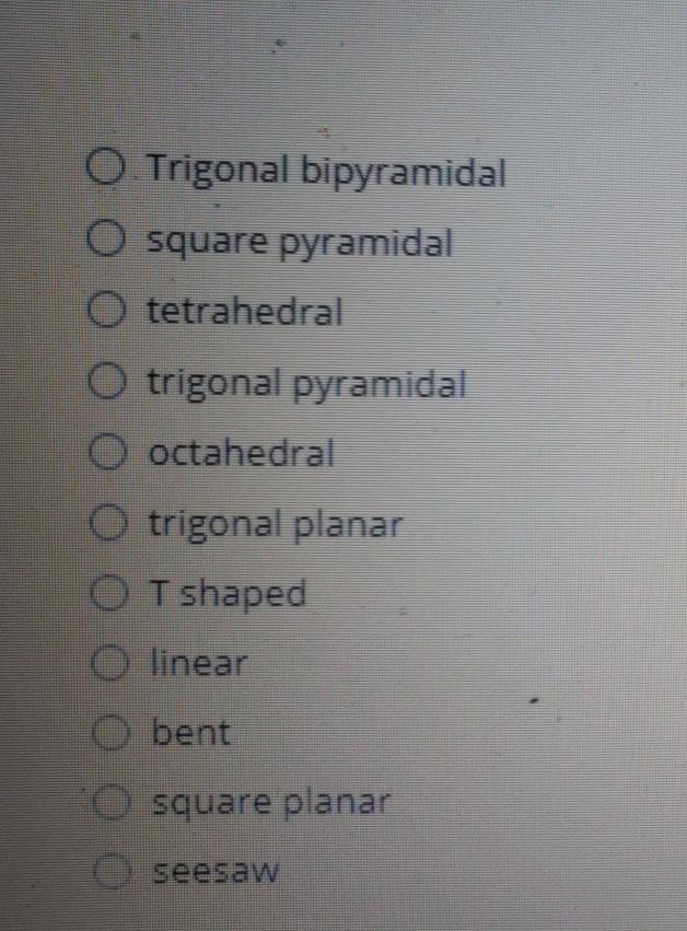 Solved O Trigonal bipyramidal O square pyramidal O | Chegg.com