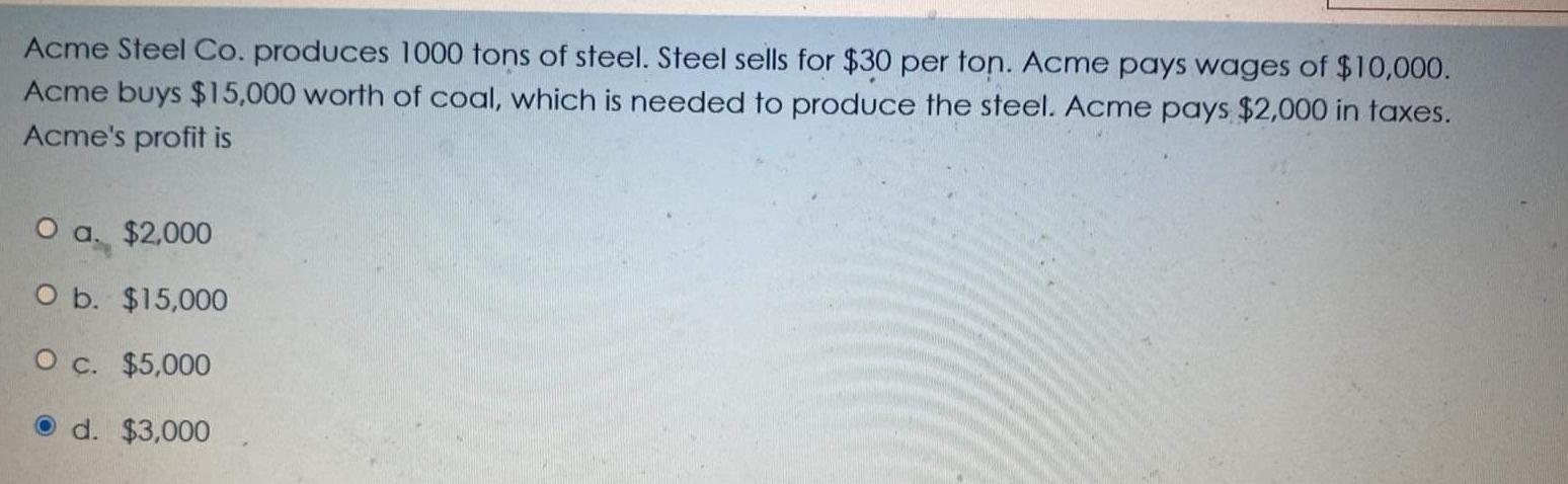 Solved Acme Steel Co. ﻿produces 1000 ﻿tons of steel. Steel | Chegg.com