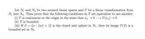 Solved Let N1 and N2 be two normed linear spaces and T be a | Chegg.com