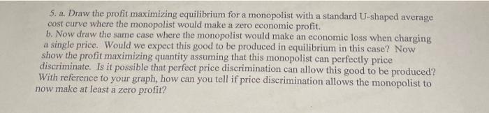Solved 5. a. Draw the profit maximizing equilibrium for a | Chegg.com