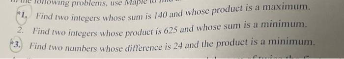 Solved wing problems, use Mapl *1. Find two integers whose | Chegg.com