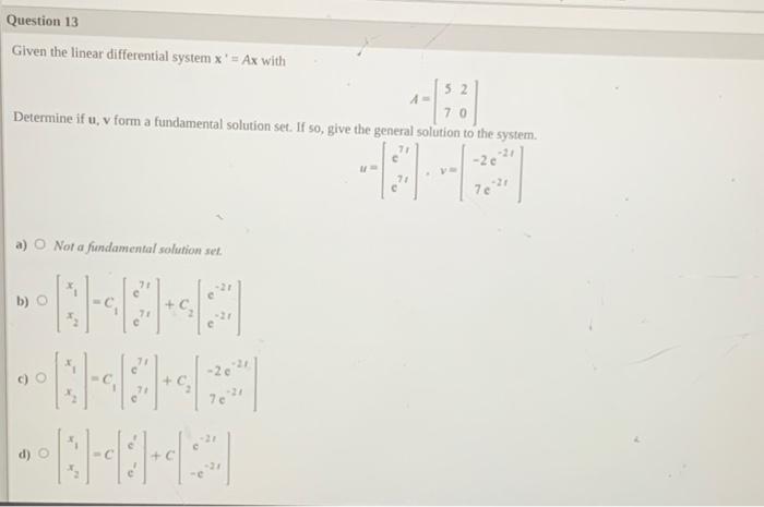 Solved Question 13 Given the linear differential system x' = | Chegg.com