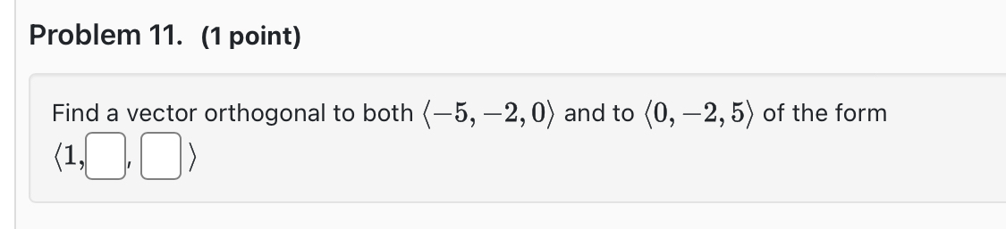 Solved Problem 11. (1 ﻿point)Find a vector orthogonal to | Chegg.com