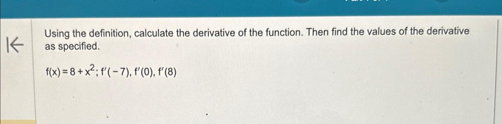 Solved Using the definition, calculate the derivative of the | Chegg.com