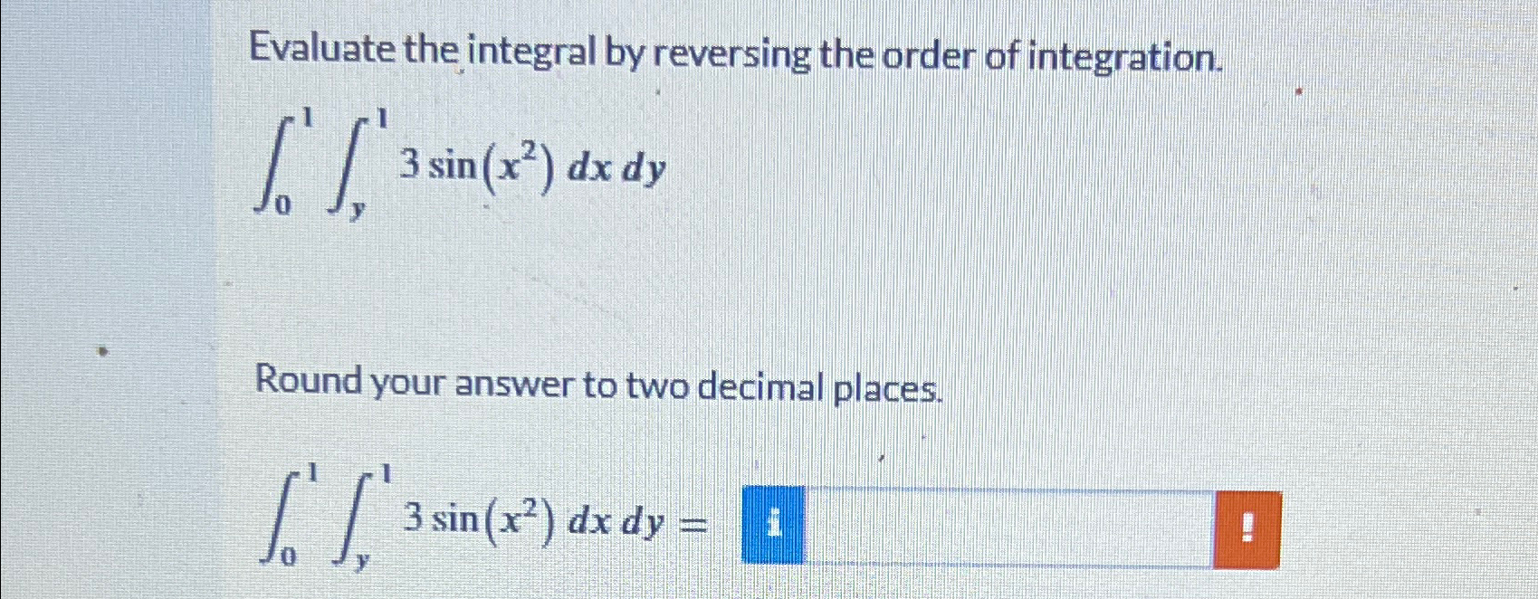 Solved Evaluate the integral by reversing the order of | Chegg.com