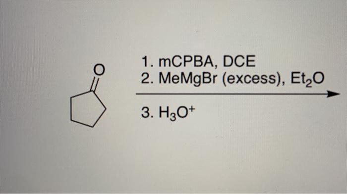 Solved 1. mCPBA, DCE 2. MeMgBr (excess), Et O 3. H30+ | Chegg.com