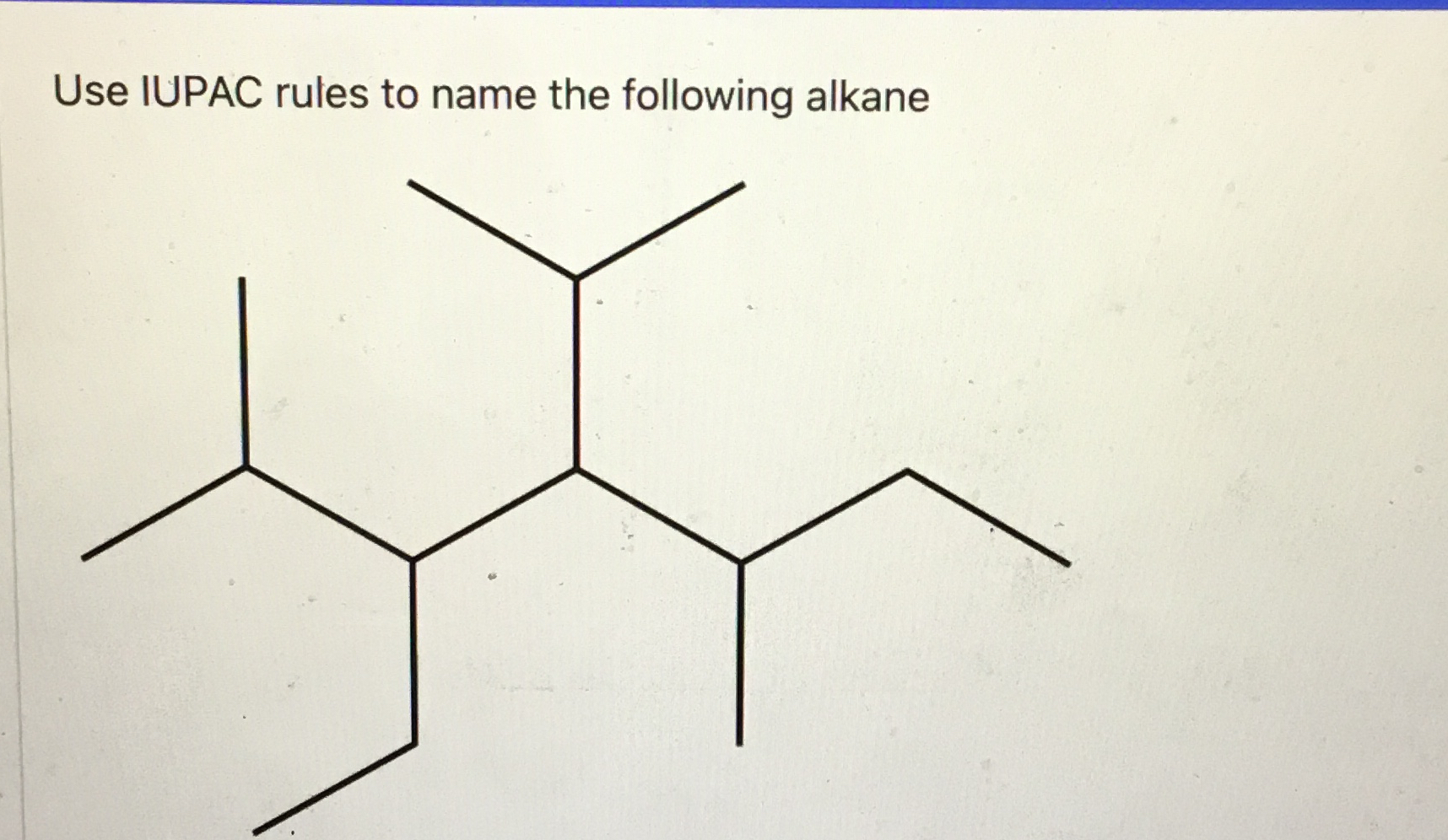 Solved Use IUPAC rules to name the following alkane | Chegg.com