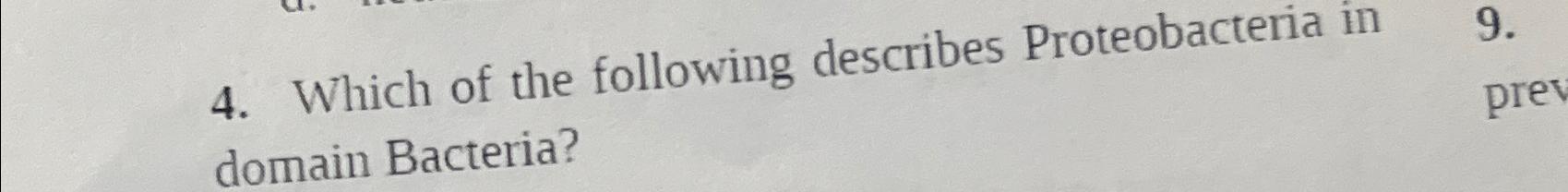 Solved Which of the following describes Proteobacteria in 9. | Chegg.com