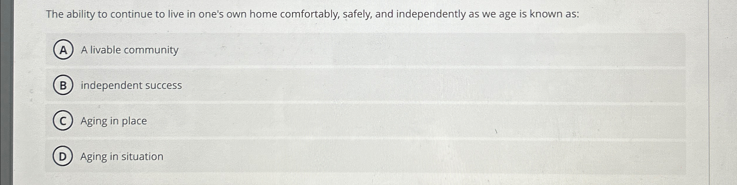 Solved The ability to continue to live in one's own home | Chegg.com