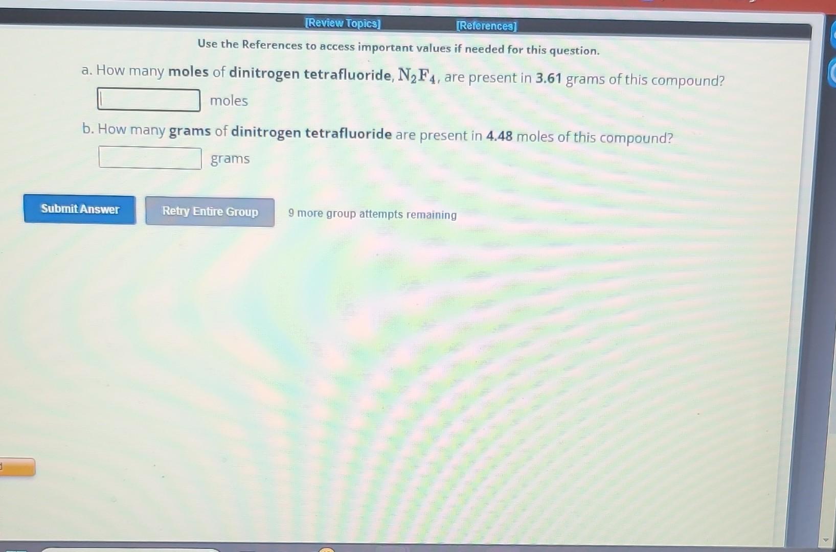 Solved a. How many moles of dinitrogen tetrafluoride, N2 F4, | Chegg.com