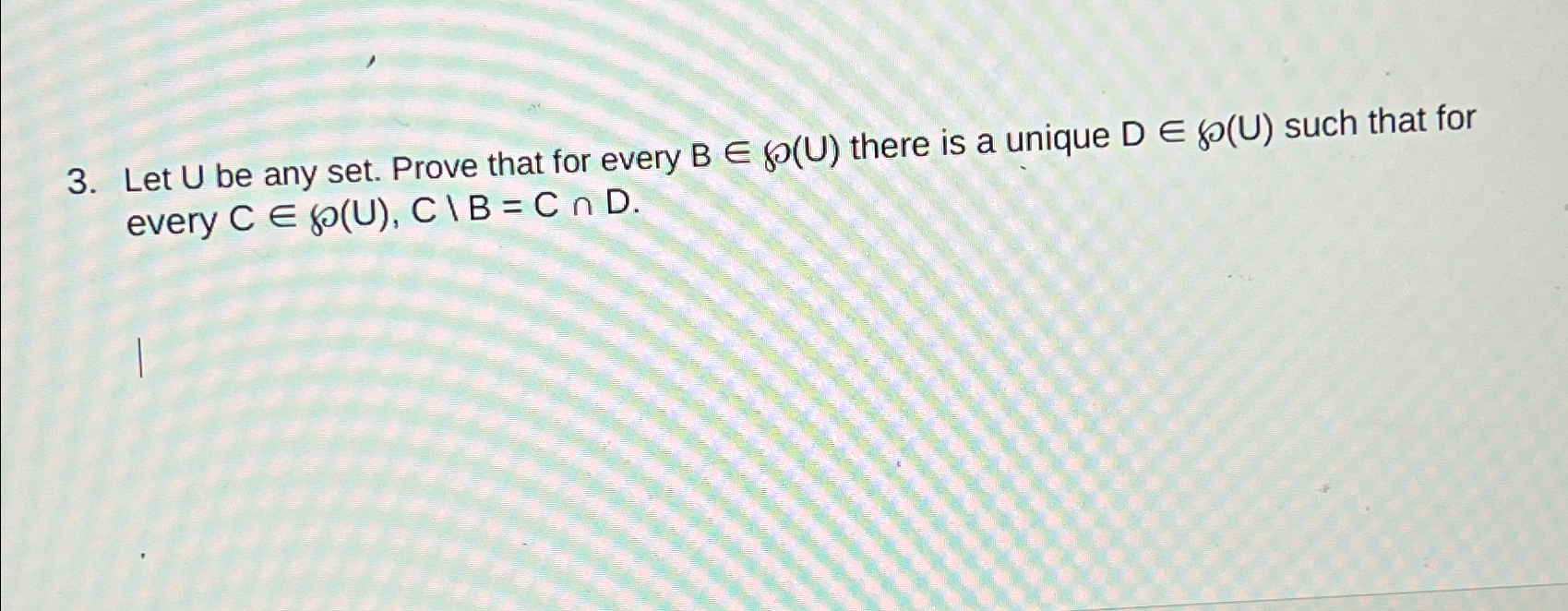Solved Let U ﻿be any set. Prove that for every Bin℘(U) | Chegg.com