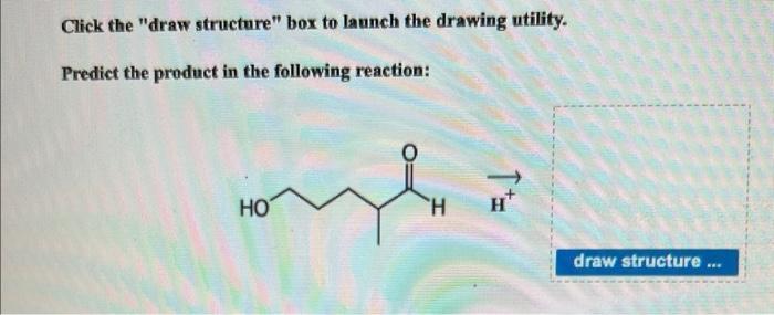 Solved Click the "draw structure" box to launch the drawing | Chegg.com