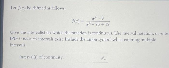 Solved Let f(x) be defined as follows. f(x)=x2−7x+12x2−9 | Chegg.com