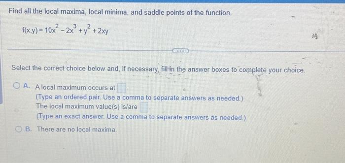 Solved Find all the local maxima, local minima, and saddle | Chegg.com