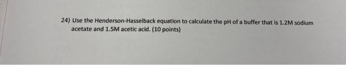 Solved 24) Use the Henderson-Hasselback equation to | Chegg.com