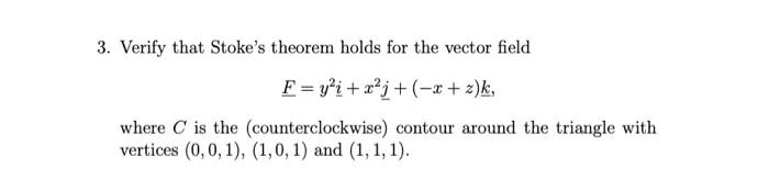 Solved 3. Verify that Stoke's theorem holds for the vector | Chegg.com