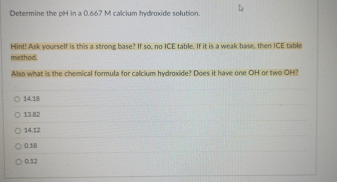 Solved Determine the pH in a 0.667 ﻿M calcium hydroxide | Chegg.com