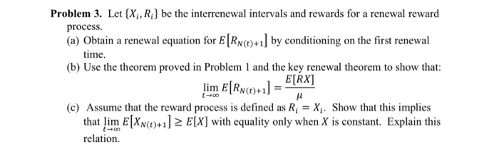 Problem 3. Let X,R;} be the interrenewal intervals | Chegg.com