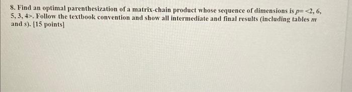 Solved 8. Find an optimal parenthesization of a matrix-chain | Chegg.com