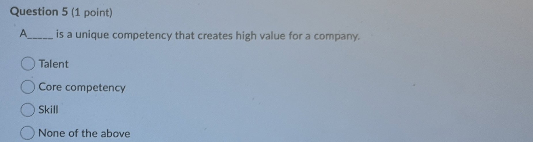 Solved Question 5 (1 ﻿point) ﻿is a unique competency that | Chegg.com