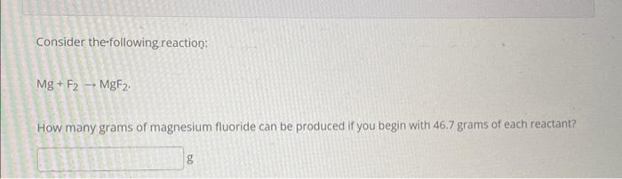 Solved Consider the-following reaction: Mg+F2→MgF2 How many | Chegg.com