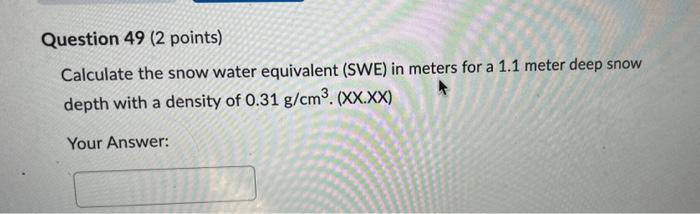 Solved Calculate the snow water equivalent (SWE) in meters | Chegg.com