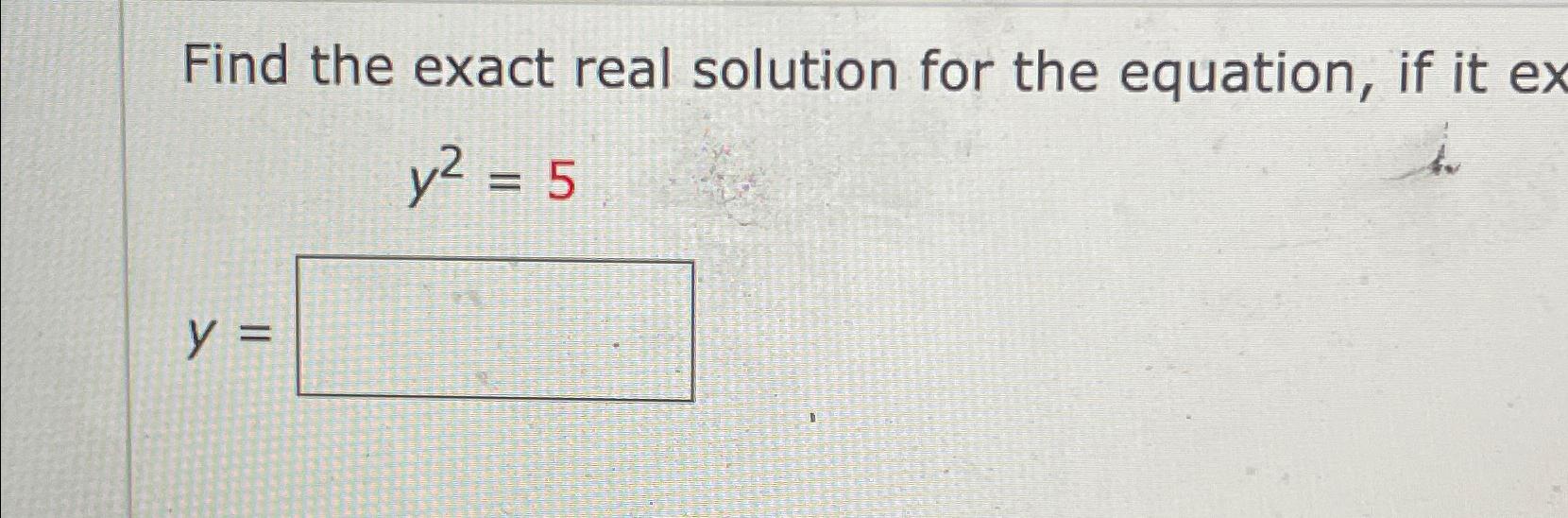 Solved Find the exact real solution for the equation, if it | Chegg.com