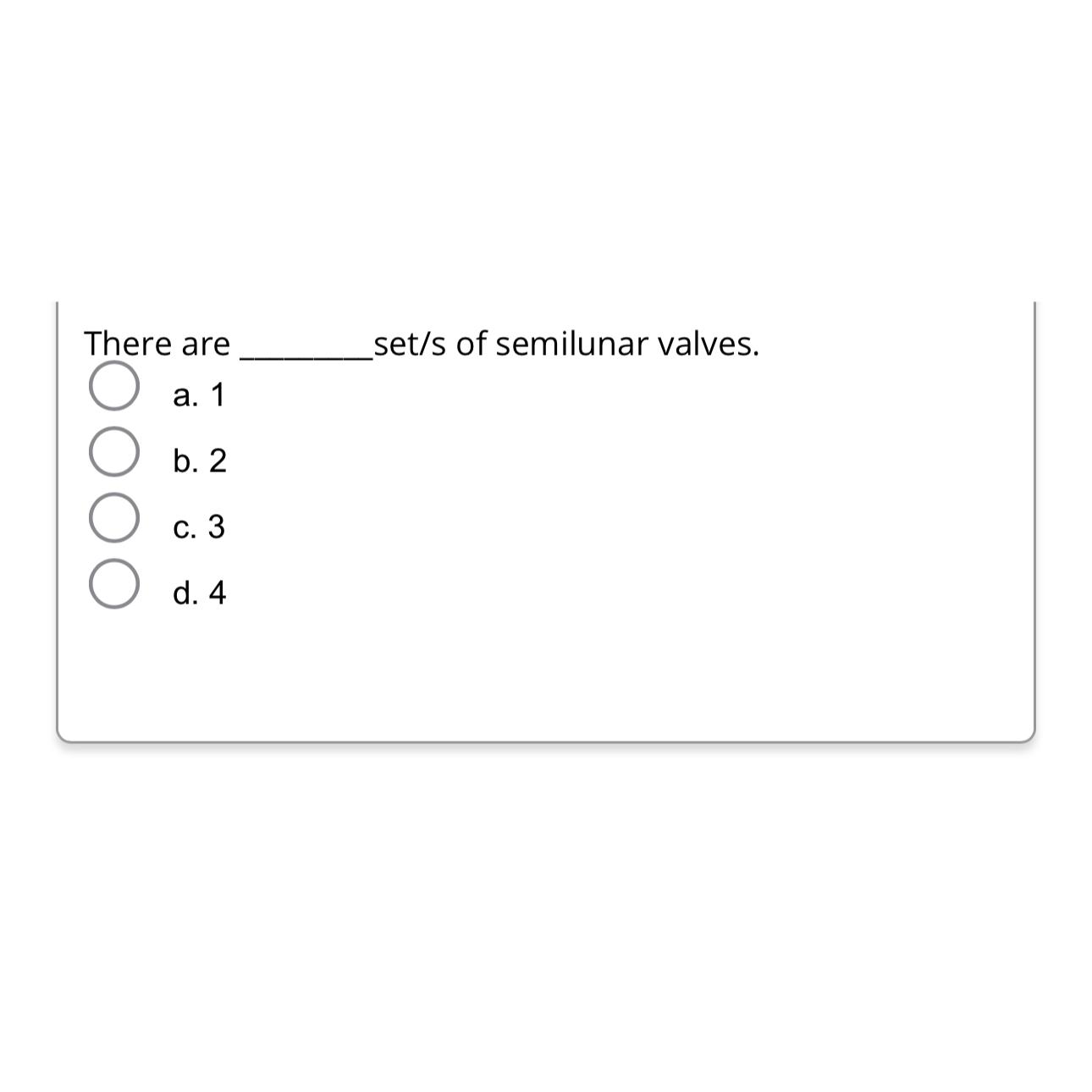 Solved There are set/s of semilunar valves.a. 1b. 2c. 3d. 4 | Chegg.com