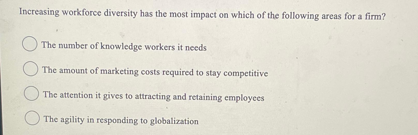 Solved Increasing workforce diversity has the most impact on | Chegg.com