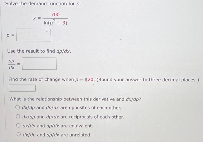 Solved Solve the demand function for p. x=ln(p2+3)700 p= Use | Chegg.com