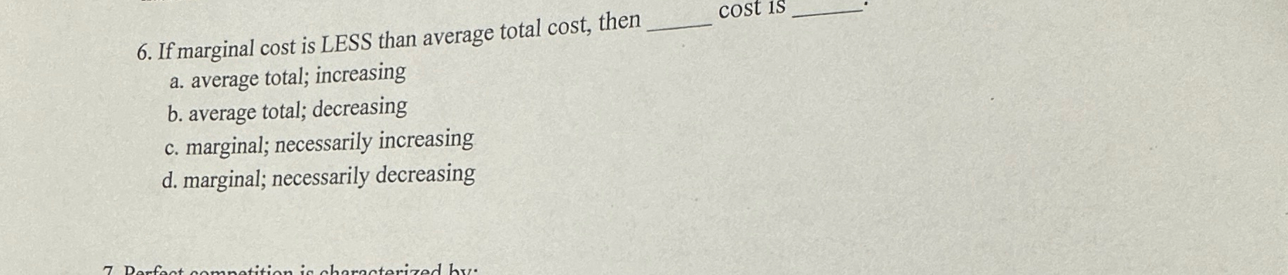 Solved If marginal cost is LESS than average total cost, | Chegg.com