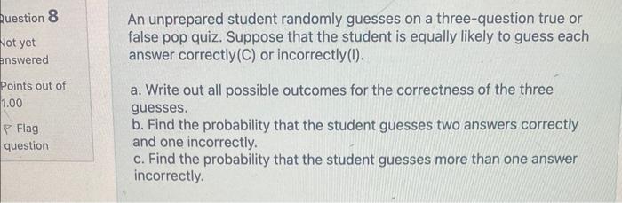 Solved An unprepared student randomly guesses on a | Chegg.com