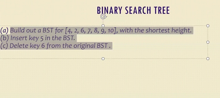 Solved BINARY SEARCH TREE (a) Build out a BST for [4, 2, 6, | Chegg.com