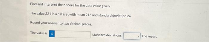 Solved Find and interpret the z-score for the data value | Chegg.com