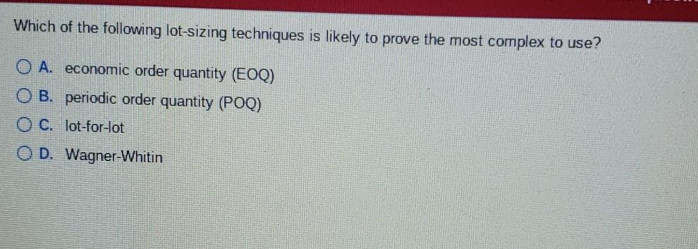 Solved Which of the following lot-sizing techniques is | Chegg.com