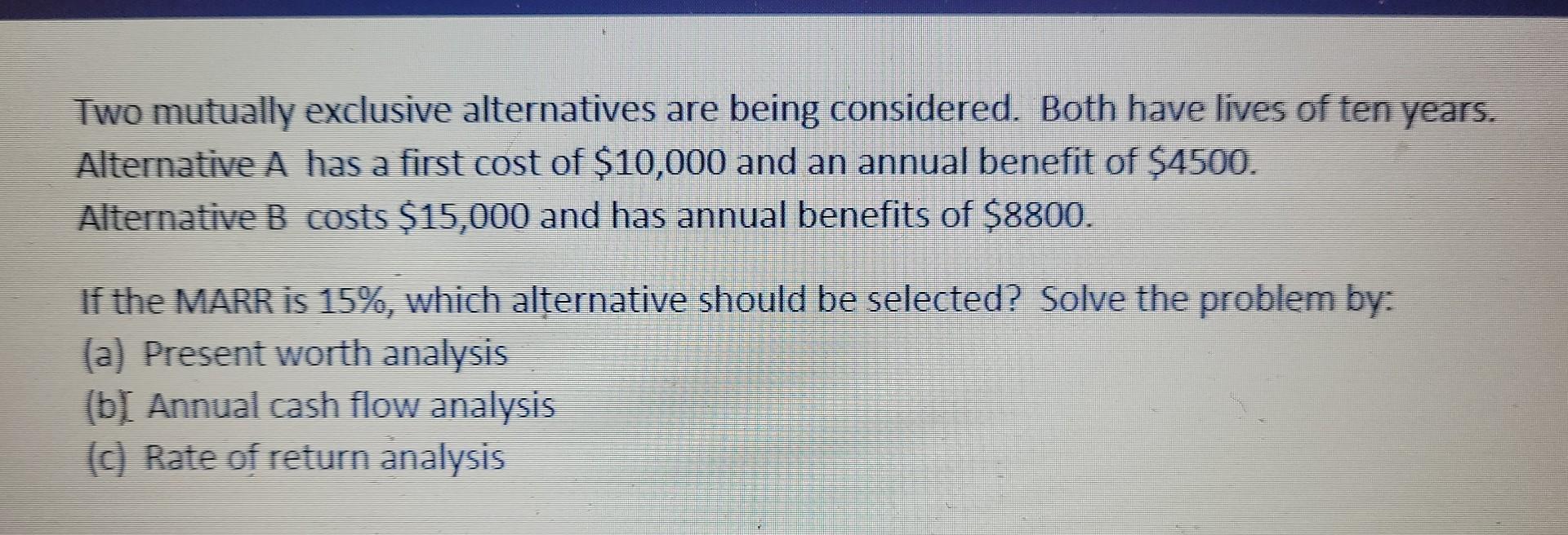 Solved Two mutually exclusive alternatives are being | Chegg.com