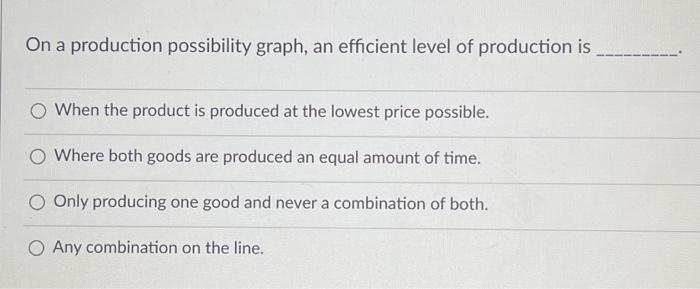 Solved On a production possibility graph, an efficient level | Chegg.com